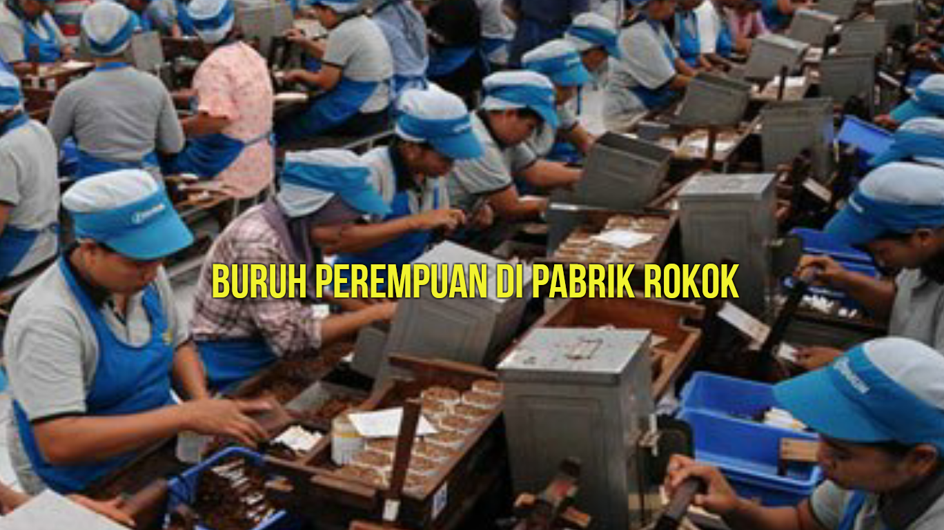 BURUH PEREMPUAN DI PABRIK ROKOK - SERIKAT PEKERJA NASIONAL